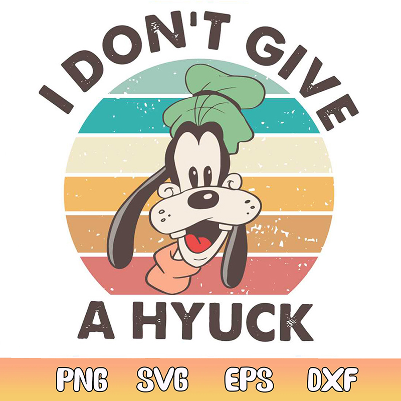 I Dont Give A Hyuck Disney World Goofy SVG File | Inspire Uplift