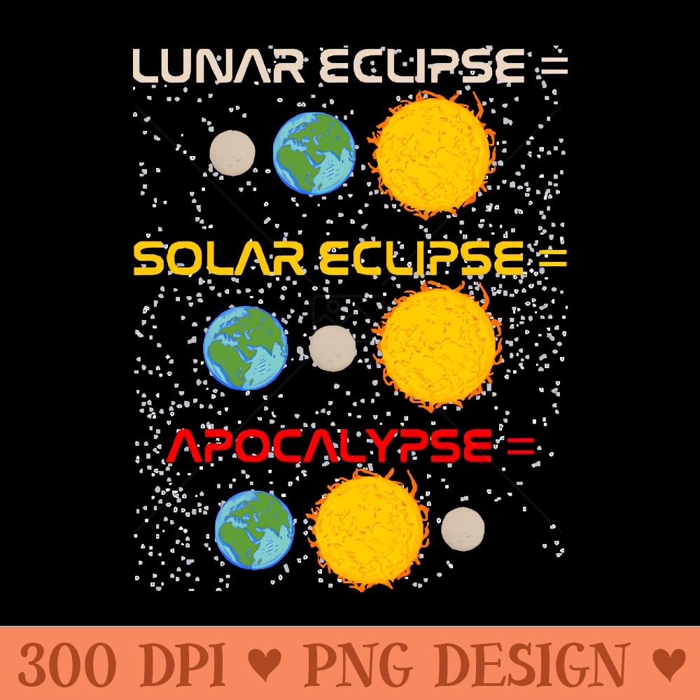 Lunar Eclipse Solar Eclipse Apocalypse - PNG Design Files | Inspire Uplift