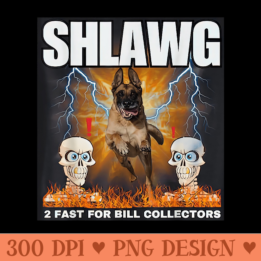 Bill Collector SHLAWG Funny Dog Meme for - Unique PNG Artwor | Inspire ...