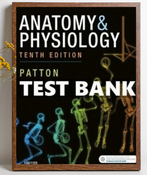 Anatomy and Physiology 10th EditionPatton Test Bank All Chap | Inspire ...
