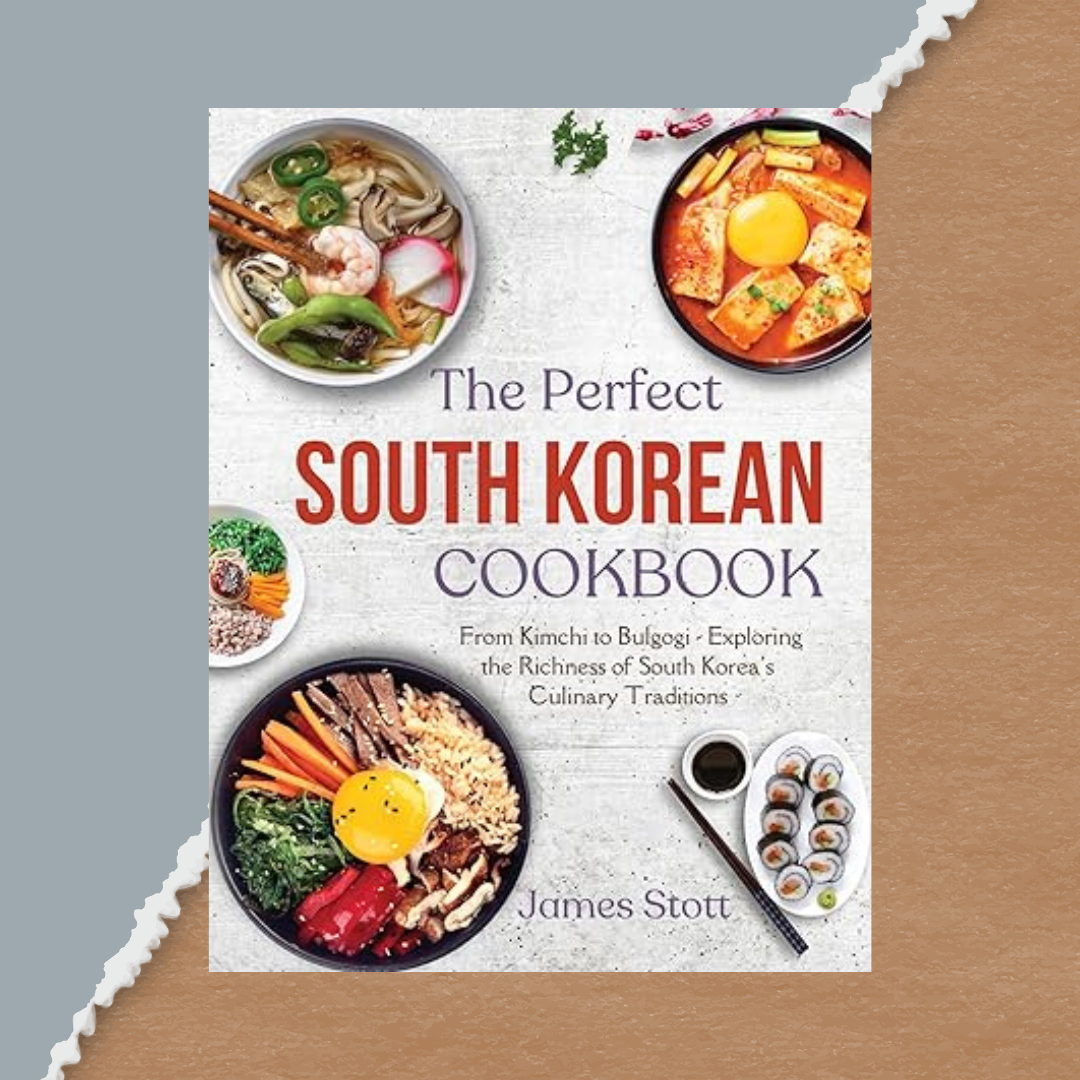The Perfect South Korean Cookbook From Kimchi to Bulgogi - E | Inspire ...