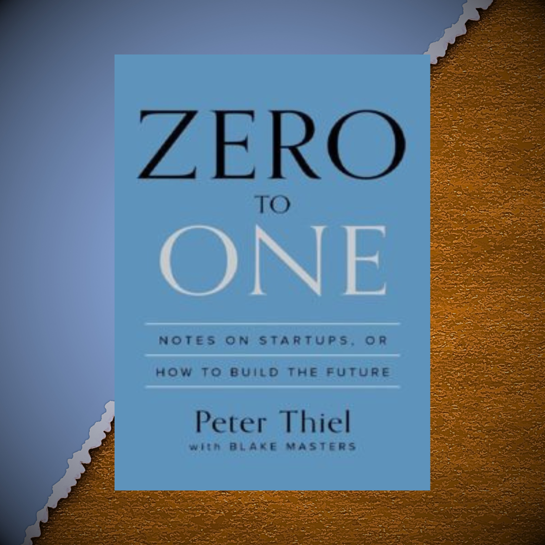 Zero to One Notes on Startups, or How to Build the Future | Inspire Uplift