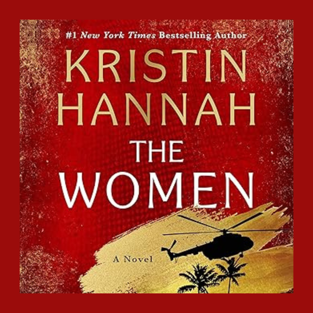 The Women: A Novel BY Kristin Hannah Author, Narrator, | Inspire Uplift
