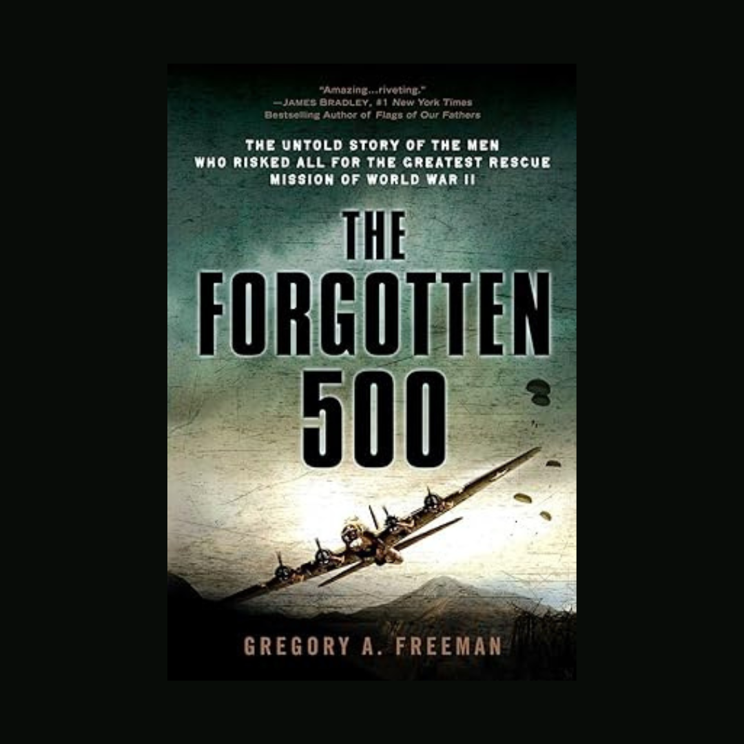 The Forgotten 500: The Untold Story of the Men Who Risked Al | Inspire ...