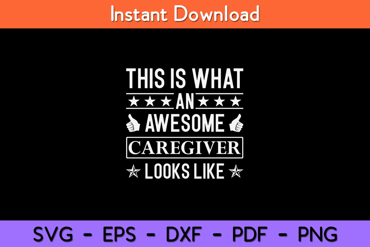 This Is What An Awesome Caregiver Looks Like Svg Design | Inspire Uplift