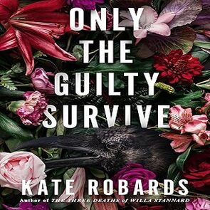 Only the Guilty Survive: A Thriller BY Kate Robards | Inspire Uplift