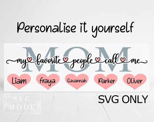 My Favorite People Call Me Mom Svg, Personalised Family Svg, | Inspire ...