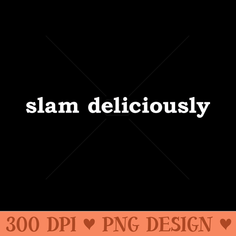 Slam Deliciously - PNG Download Bundle | Inspire Uplift