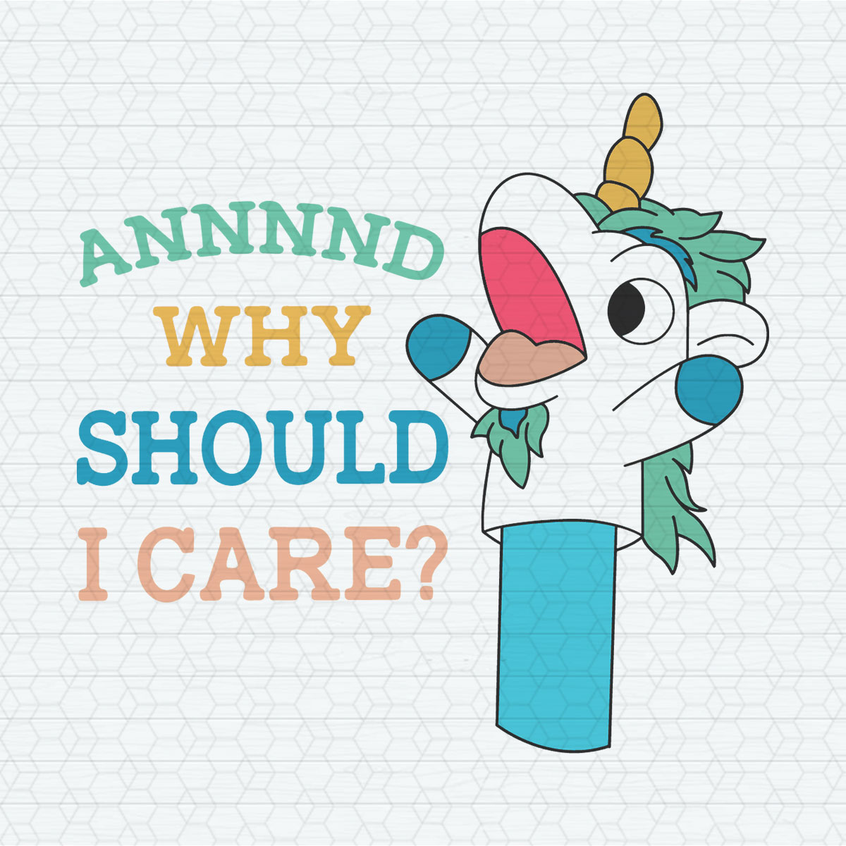 Why Should I Care Unicorn Bluey SVG - Inspire Uplift