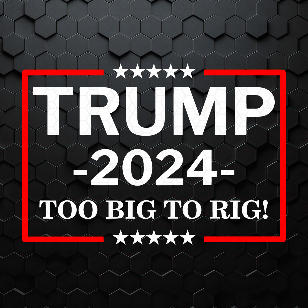 Retro Trump 2024 Too Big To Rig SVG | Inspire Uplift