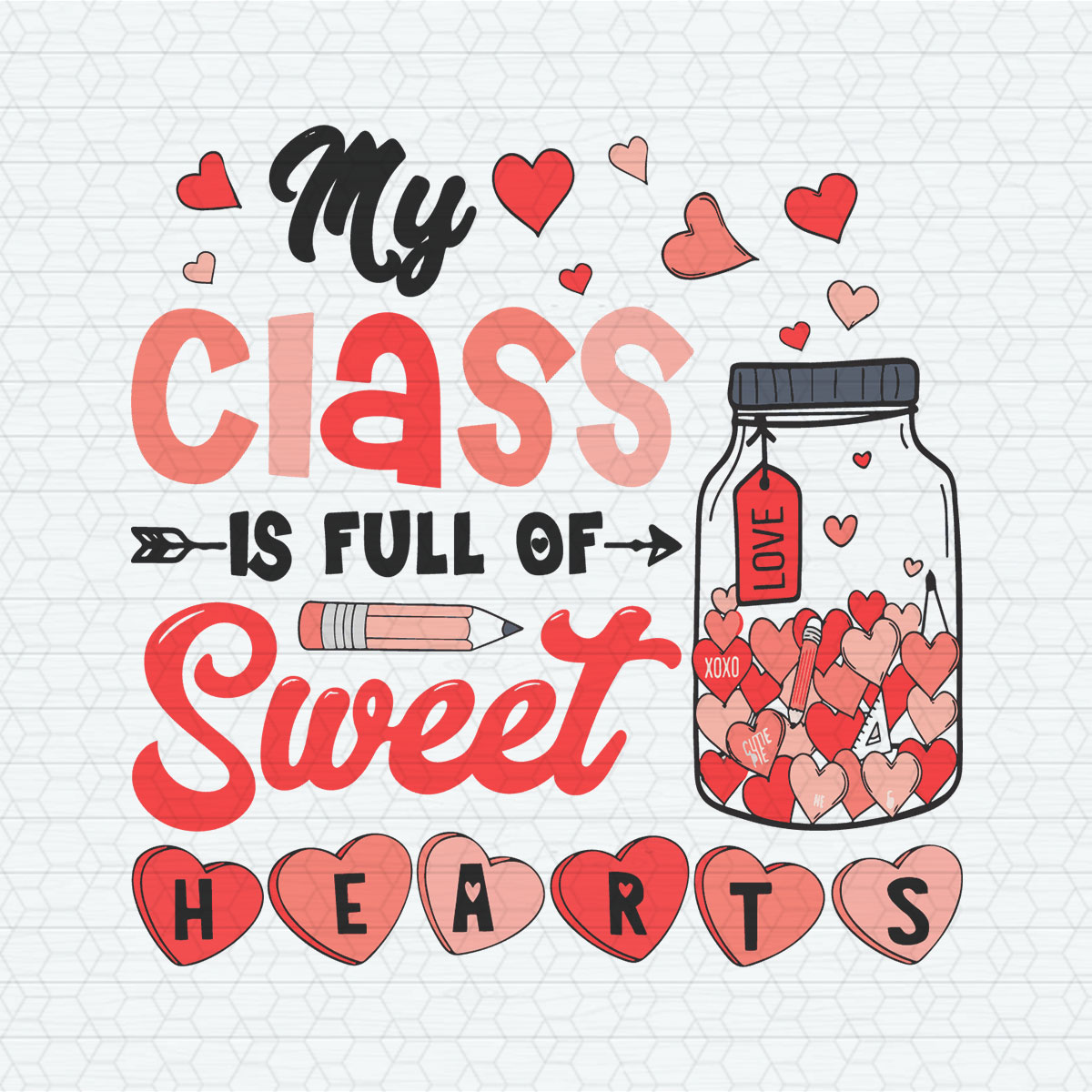 My Class Is Full Of Sweet Hearts Teacher SVG | Inspire Uplift
