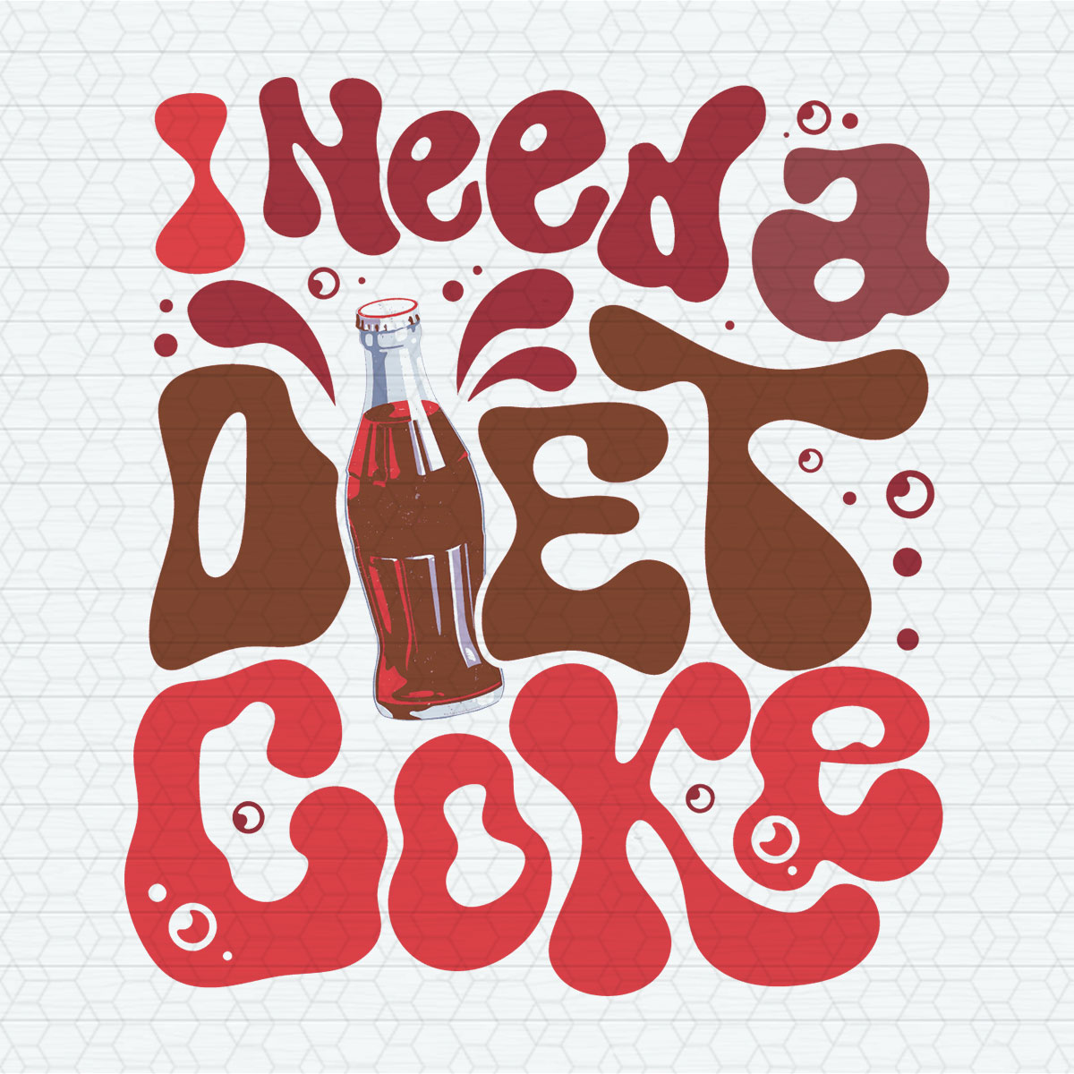 Funny I Need A Diet Coke PNG | Inspire Uplift