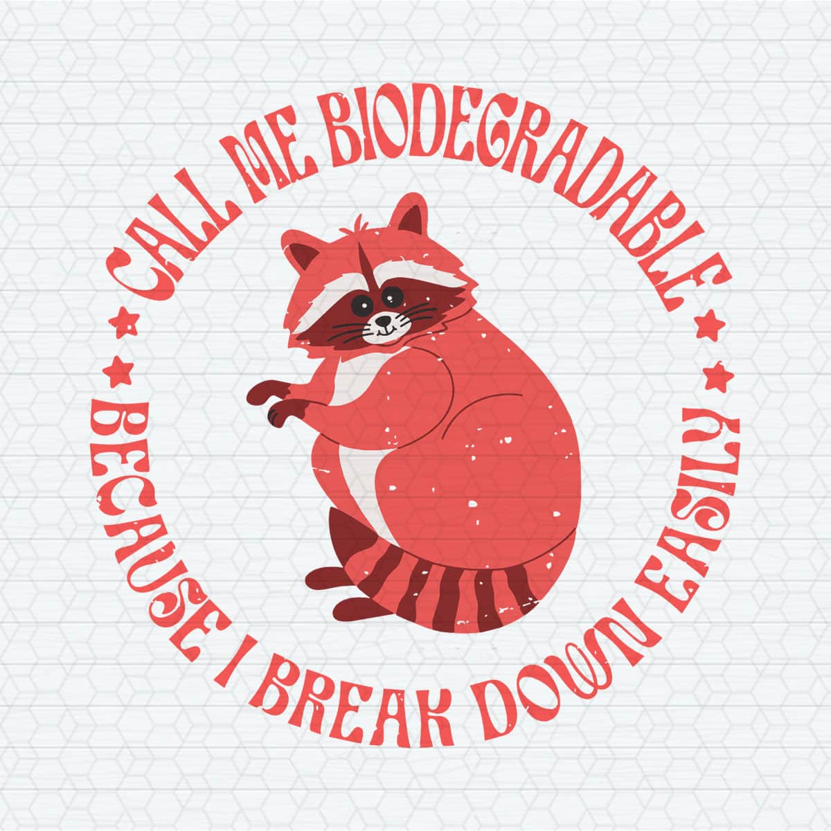 Call Me Biodegradable Raccoon Meme SVG - Inspire Uplift