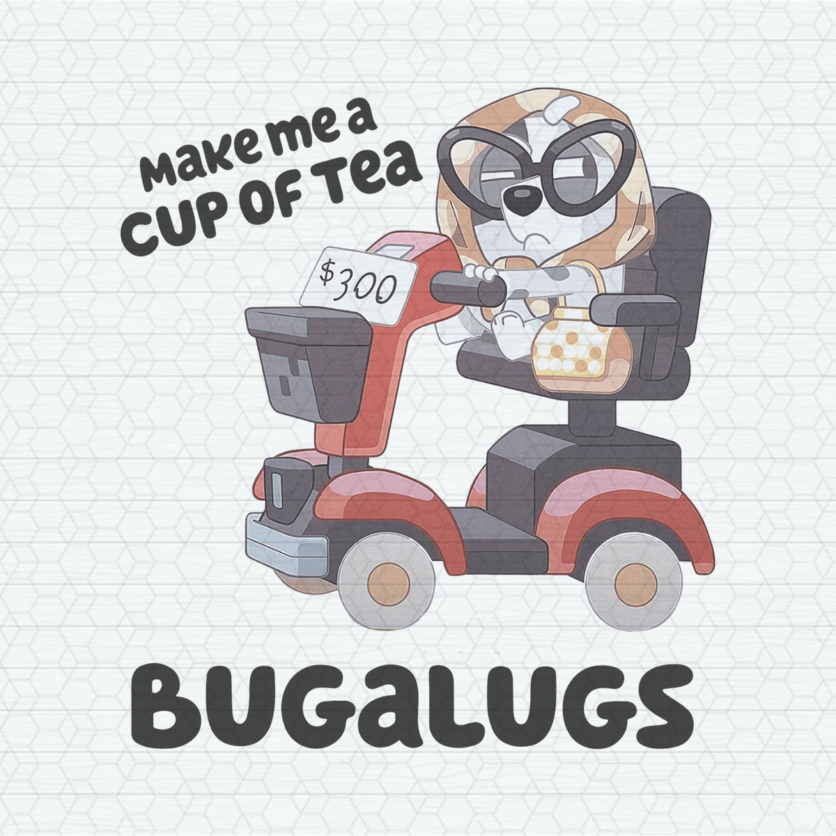 Make Me A Cup Of Tea Bugalugs Bluey PNG | Inspire Uplift