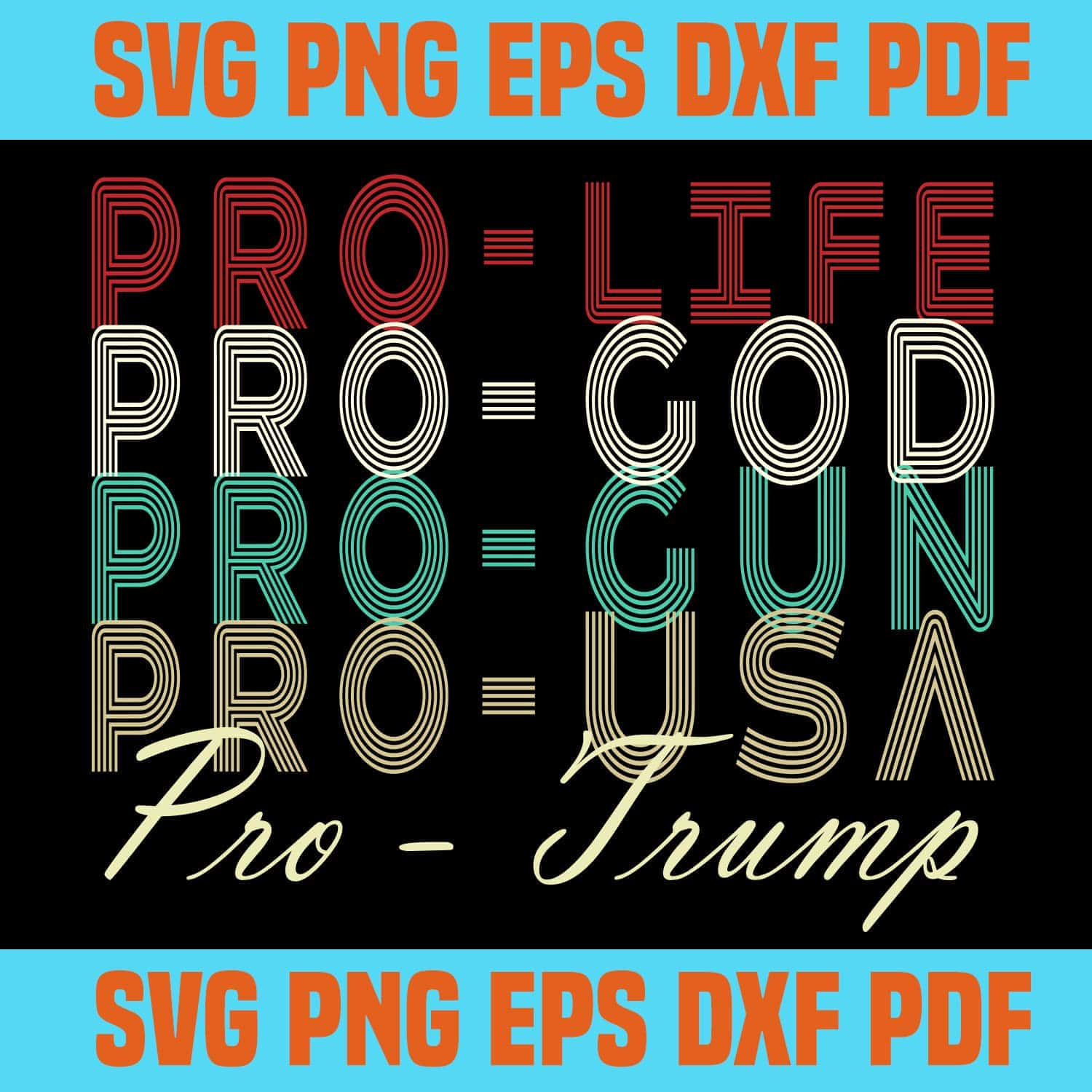 Pro Life Pro God Pro Gun Pro Trump SVG Father's Day SVG Supp | Inspire ...