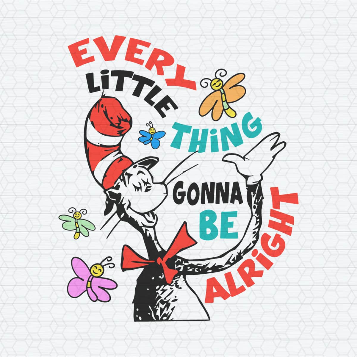 Every Little Thing Gonna Be Alright Dr Seuss SVG1 | Inspire Uplift