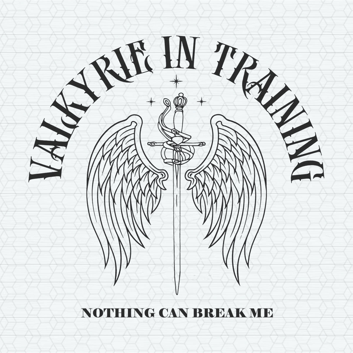 Valkyrie In Training Nothing Can Break Me SVG | Inspire Uplift