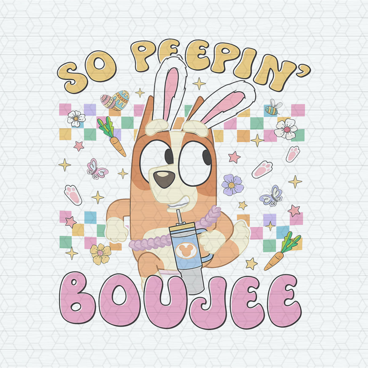 Bluey Bingo Easter Bunny So Peepin Boujee PNG - Inspire Uplift