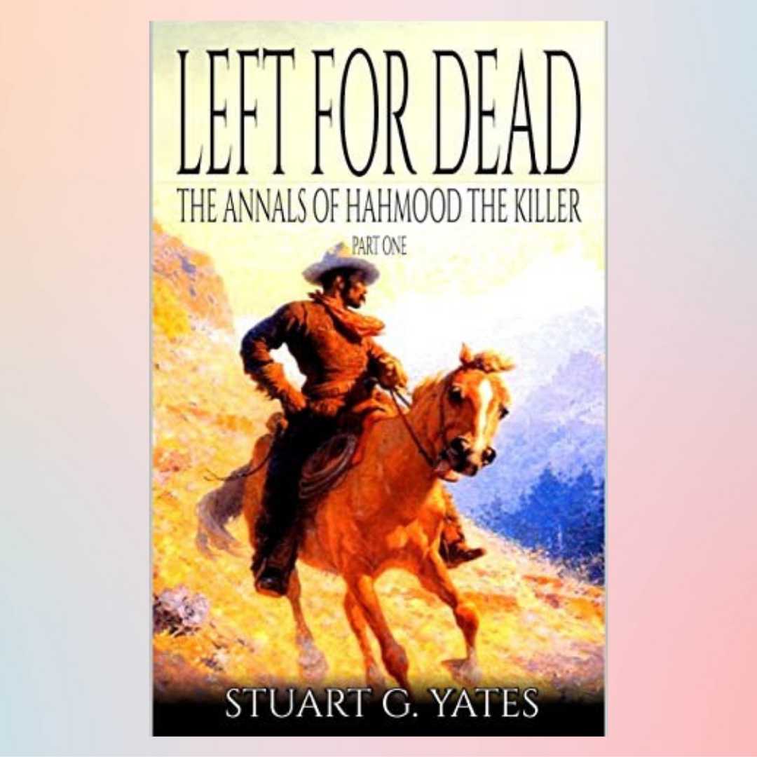 Left For Dead: A Western Adventure by Stuart G. Yates | Inspire Uplift