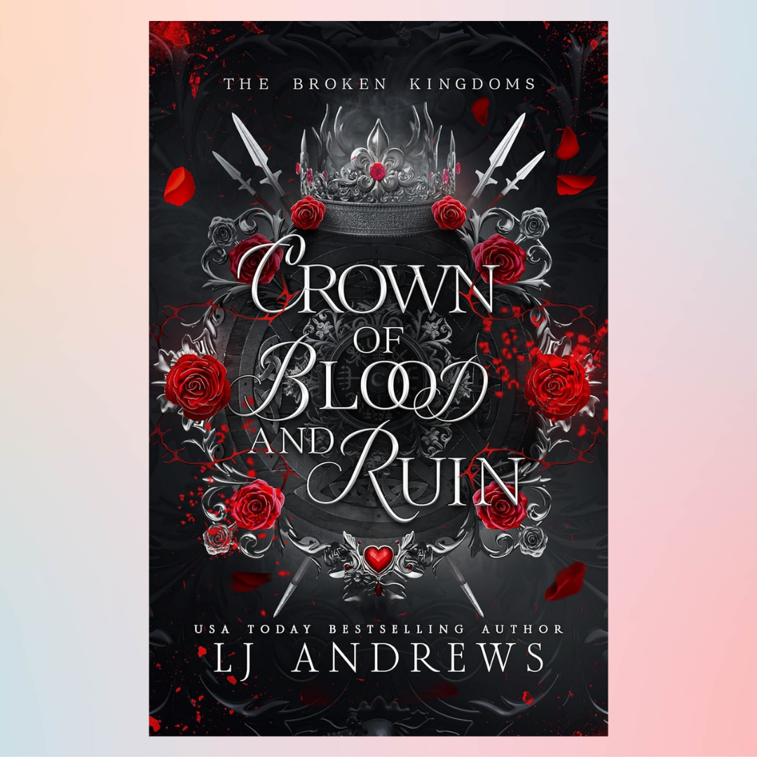 Crown of Blood and Ruin (The Broken Kingdoms Book 3) by LJ A | Inspire Uplift