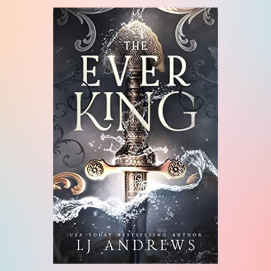 The Ever King (The Ever Seas Book 1) by LJ Andrews | Inspire Uplift