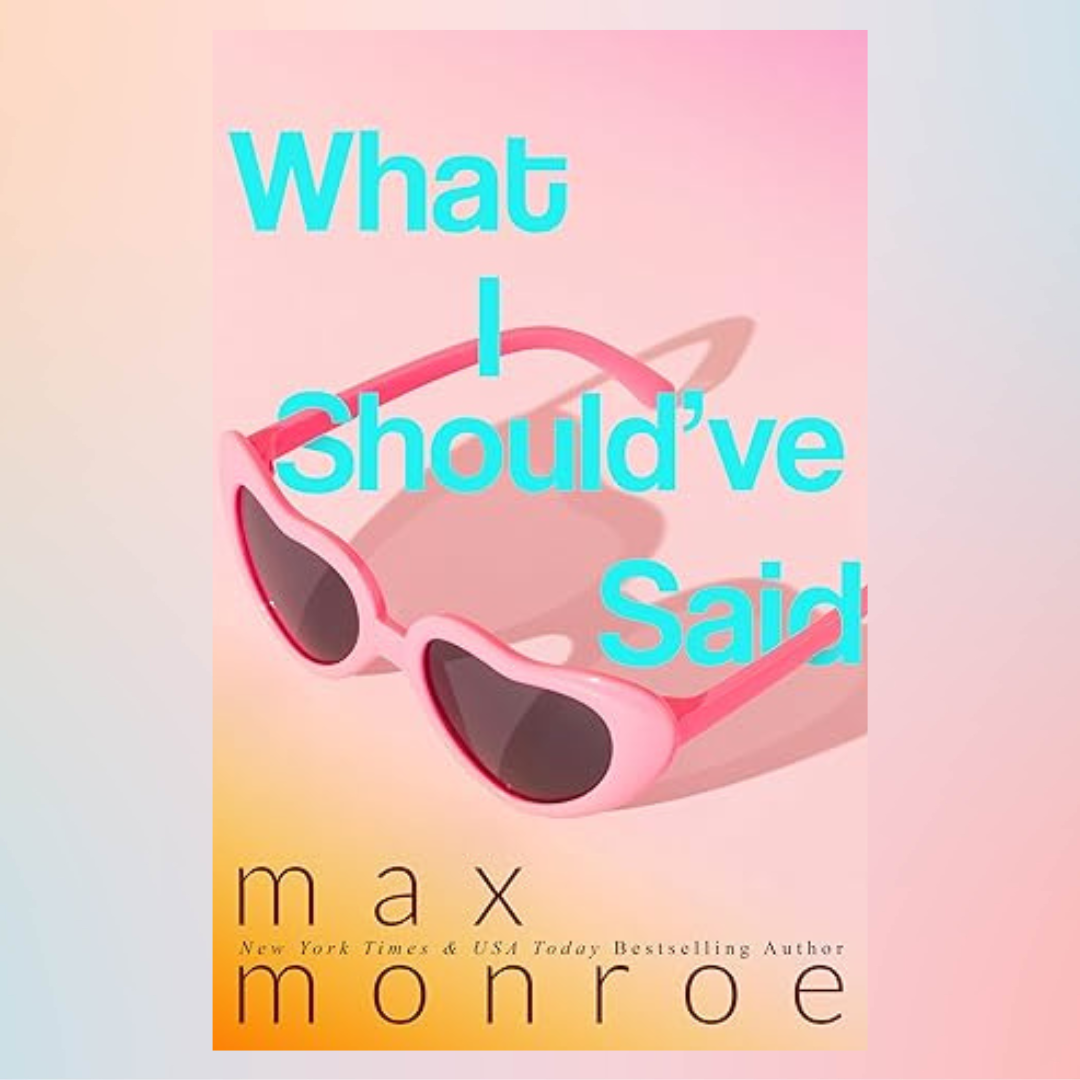 What I Should've Said by Max Monroe | Inspire Uplift