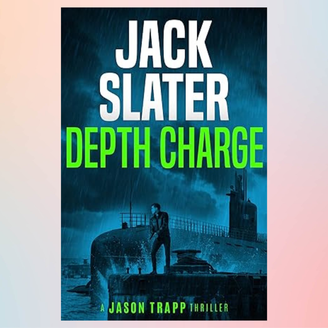 Depth Charge (Jason Trapp Thriller Book 4) by Jack Slater | Inspire Uplift