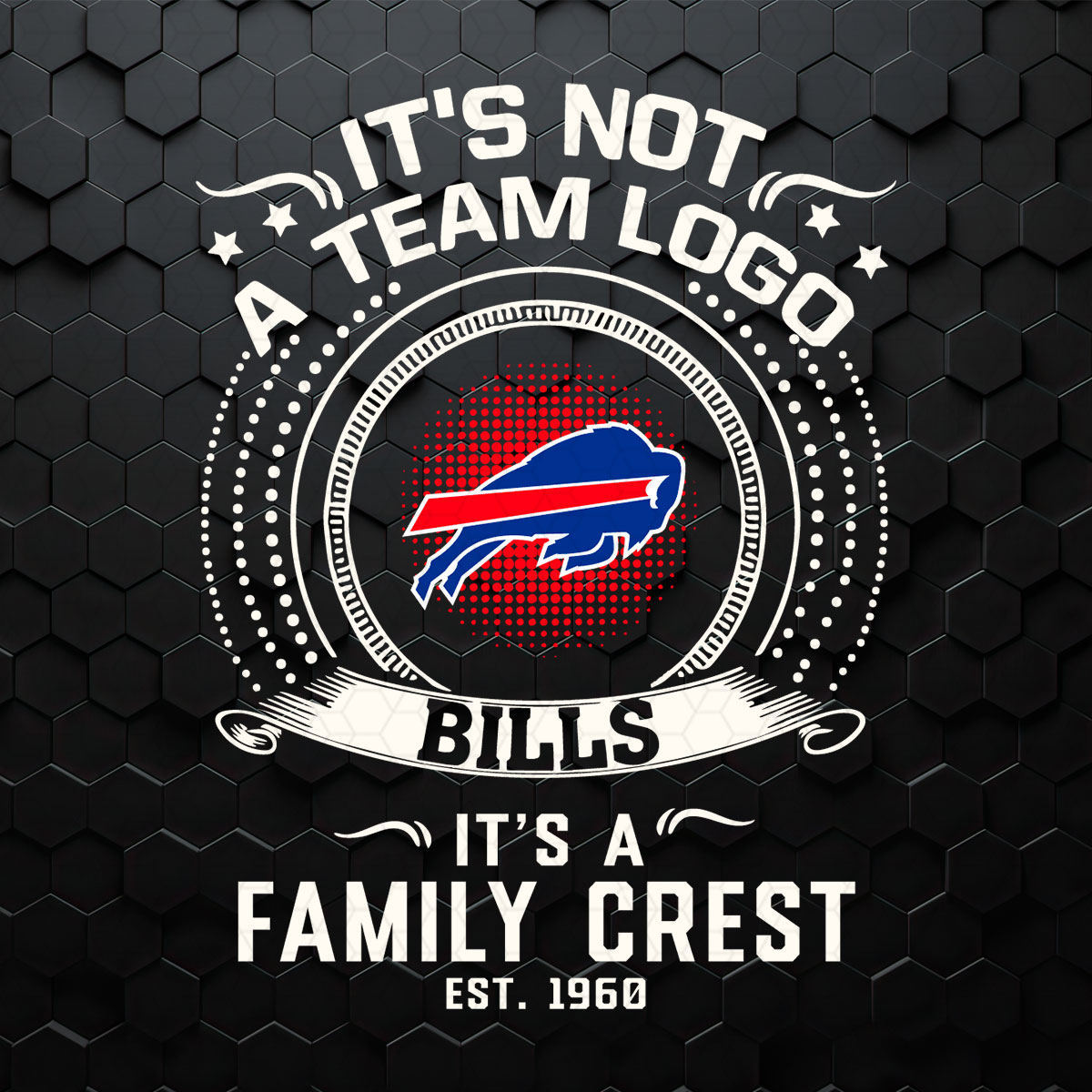It's Not A Team Logo It's A Family Crest Buffalo Bills SVG | Inspire Uplift