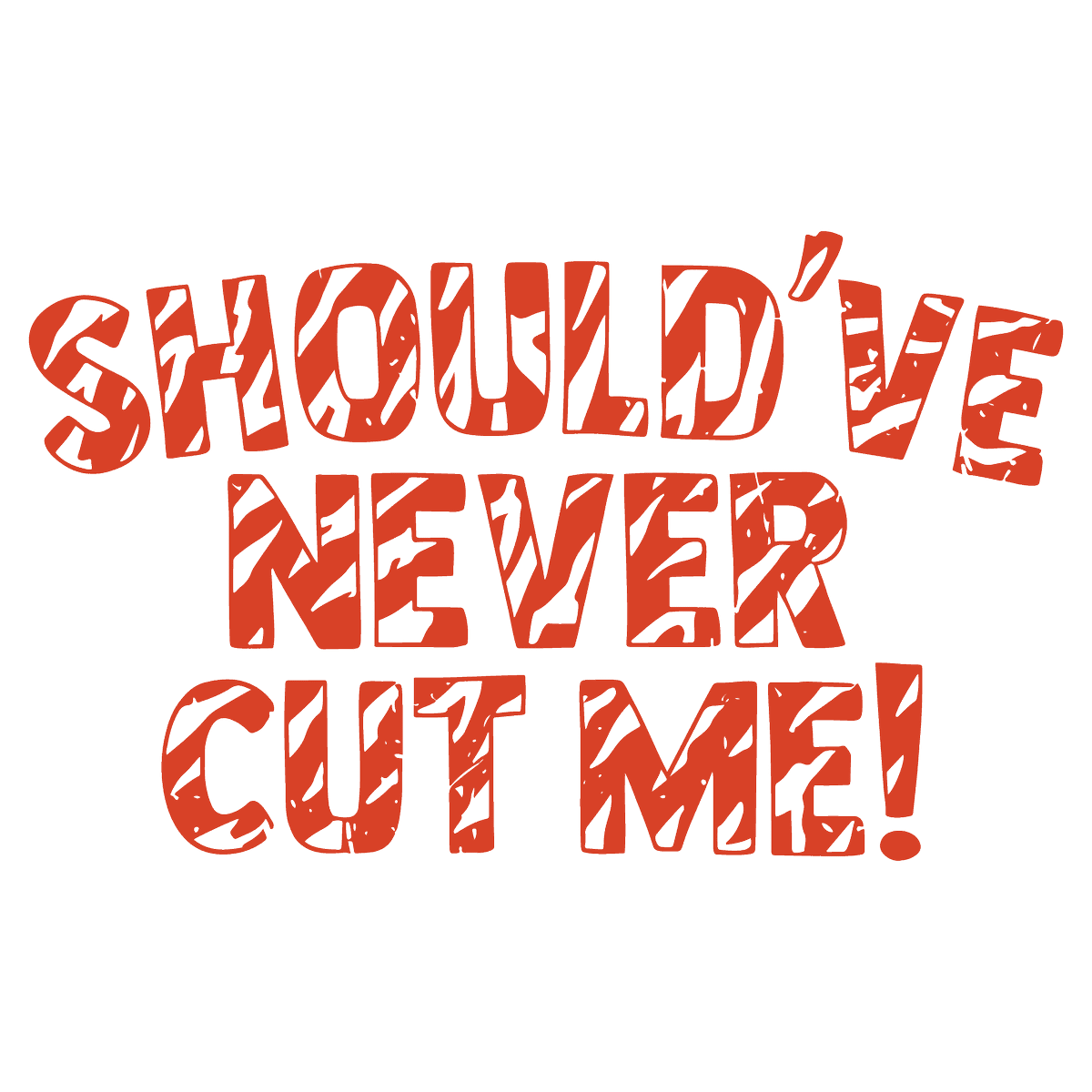 Should Have Never Cut Me SVG - Inspire Uplift