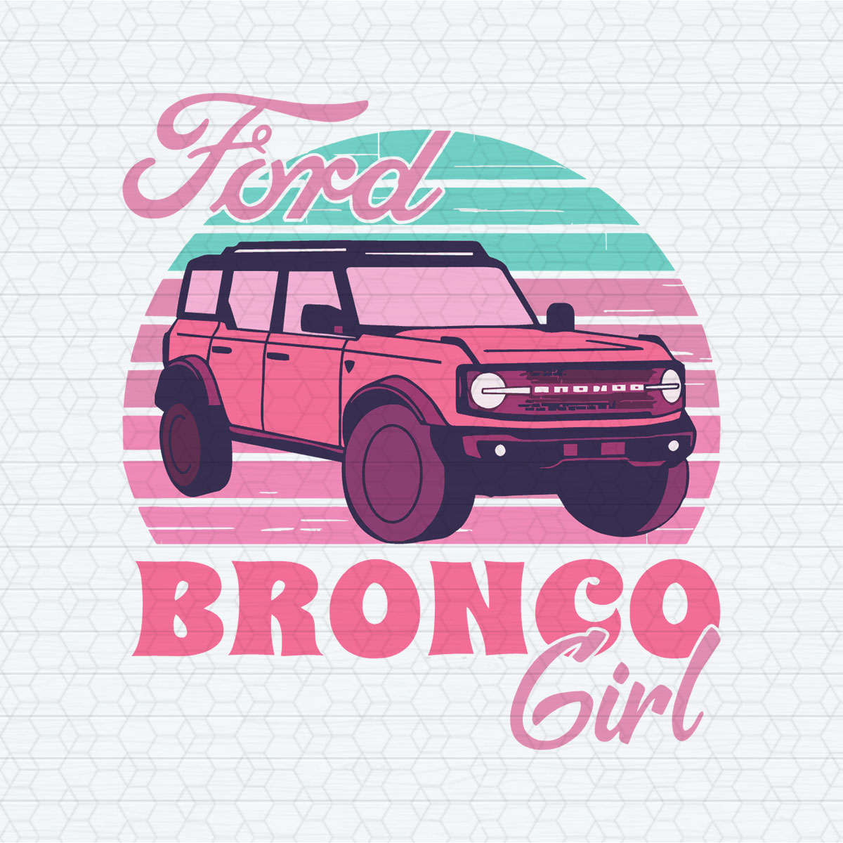 Funny Pink Ford Bronco Girl SVG | Inspire Uplift