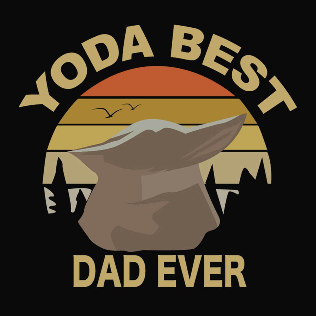 Yoda Best Dad Ever -Happy Father's Day Star Wars Best Dad Ev - Inspire ...