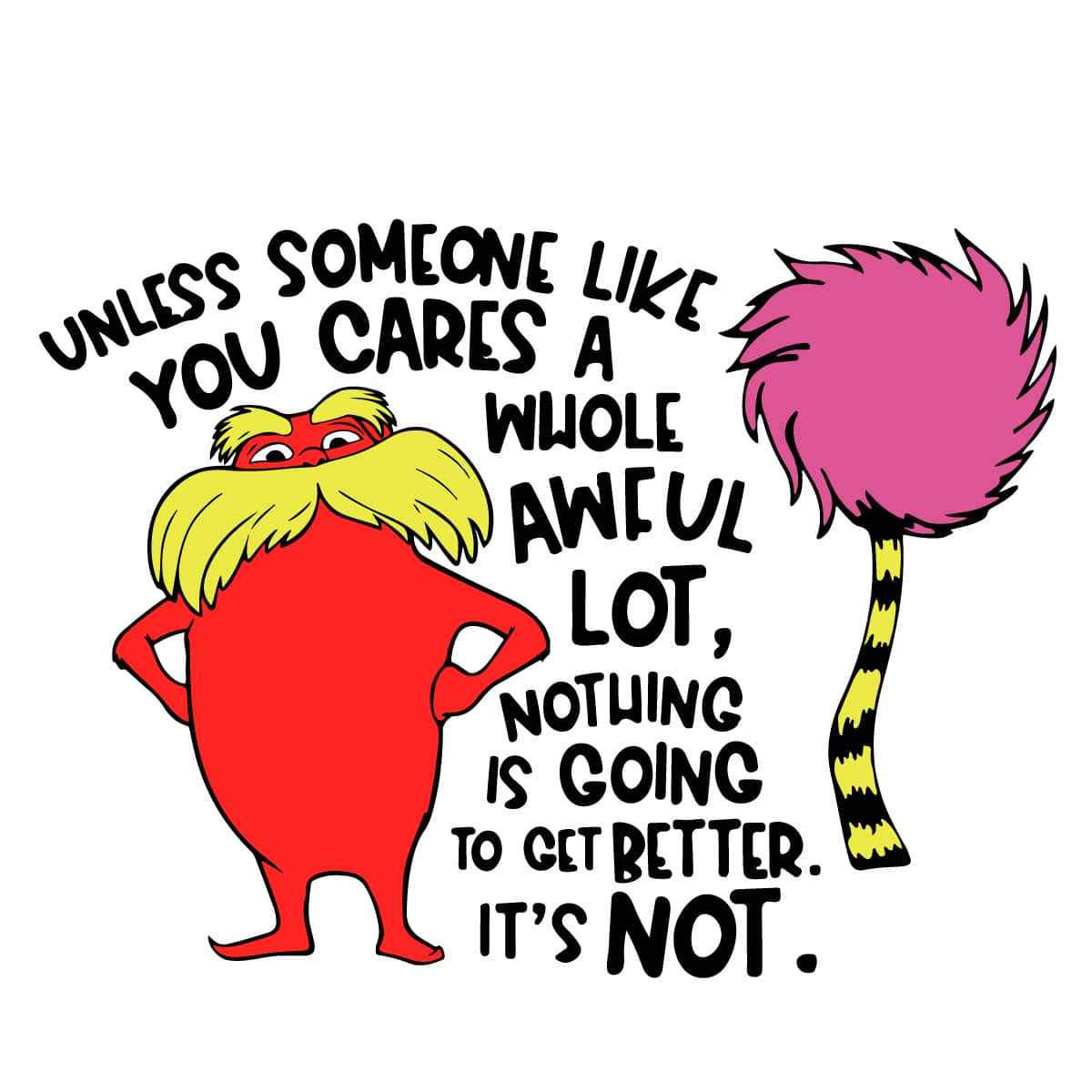 The Lorax Svg Lorax Dr Seuss Svg Lorax Quotes Svg Cartoon Sv Inspire