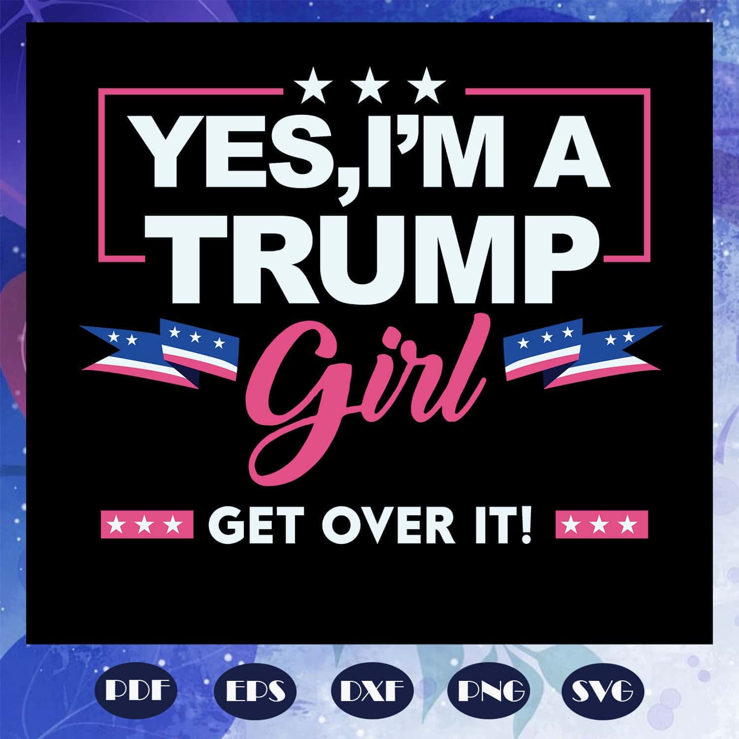 Yes I Am A Trump Girl SVG Trump Love President SVG Instant D | Inspire ...