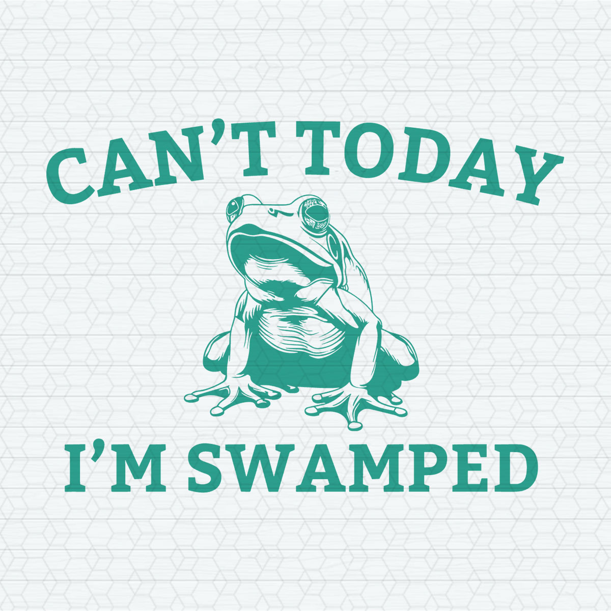 Cant Today I'm Swamped Frog Meme SVG | Inspire Uplift