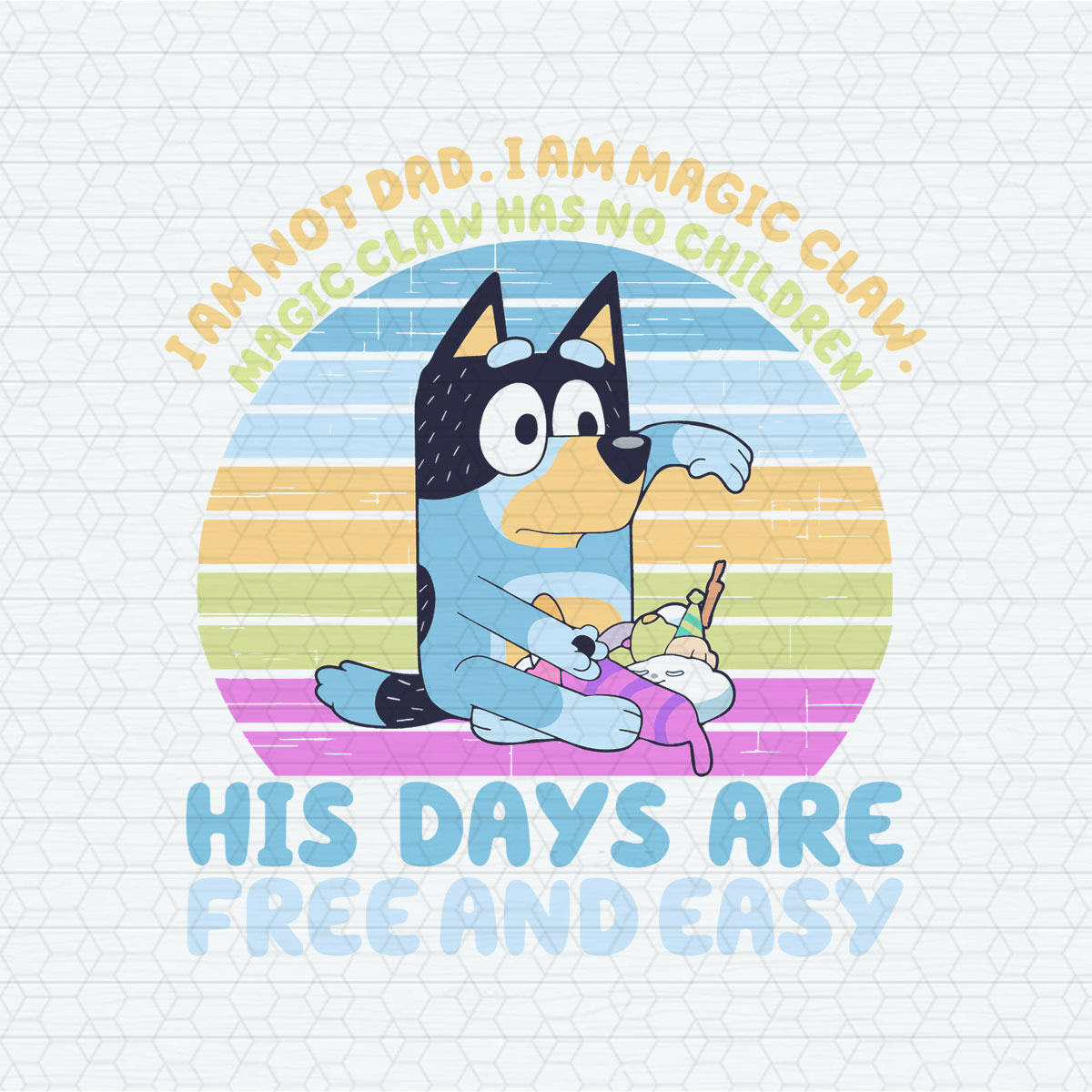 Bandit Heeler I Am Not Dad I Am Magic Claw SVG | Inspire Uplift