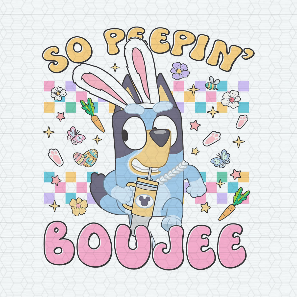 Bluey Easter So Peepin Boujee PNG | Inspire Uplift