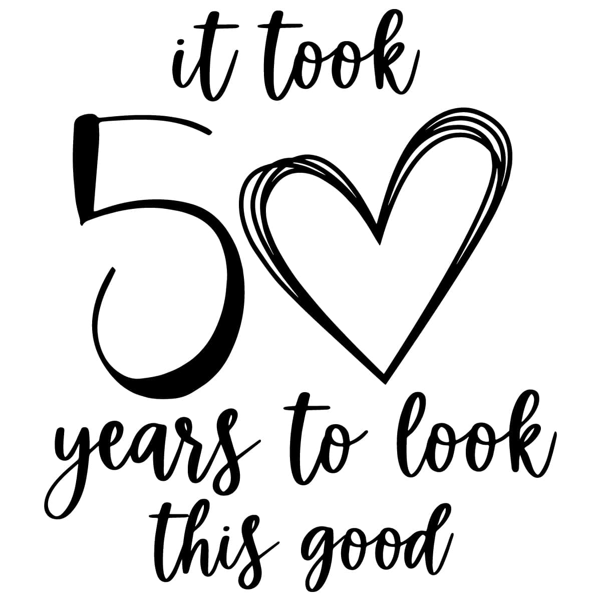 It Took 50 Years To Look This Good SVG 50 Years Old Happy Bi | Inspire ...