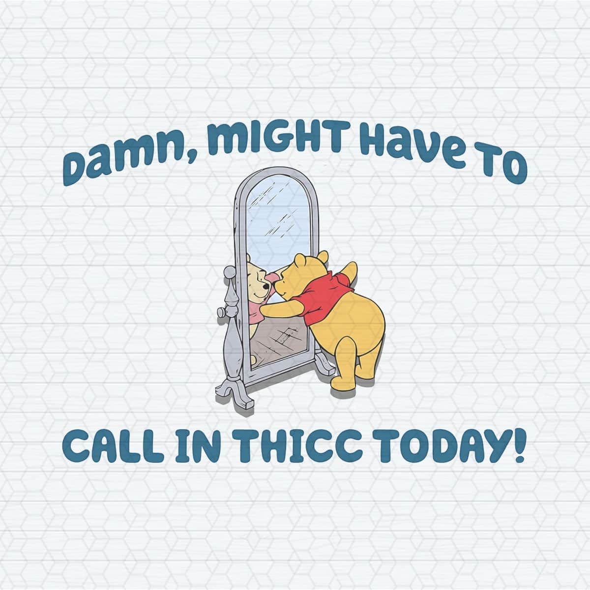 Winnie The Pooh Might Have To Call In Thicc Today Png Inspire Uplift
