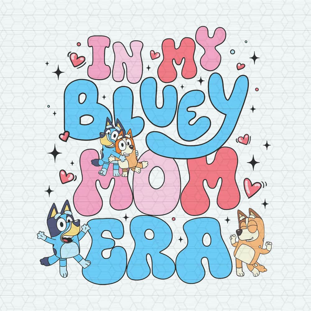 Funny In My Bluey Mom Era PNG - Inspire Uplift