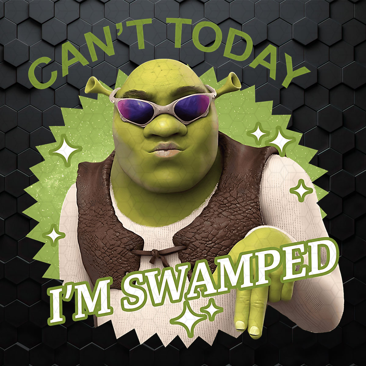 Cant Today I'm Swamped Funny Shrek PNG | Inspire Uplift