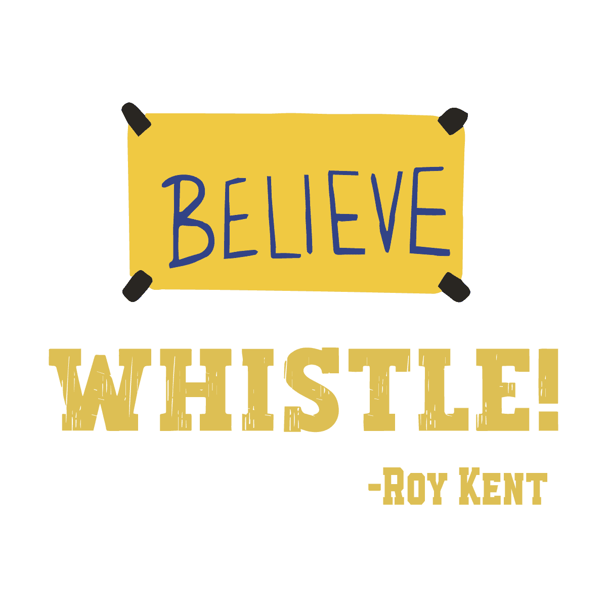 Ted Lasso Whistle Believe Roy Kent SVG Graphic Design File | Inspire Uplift