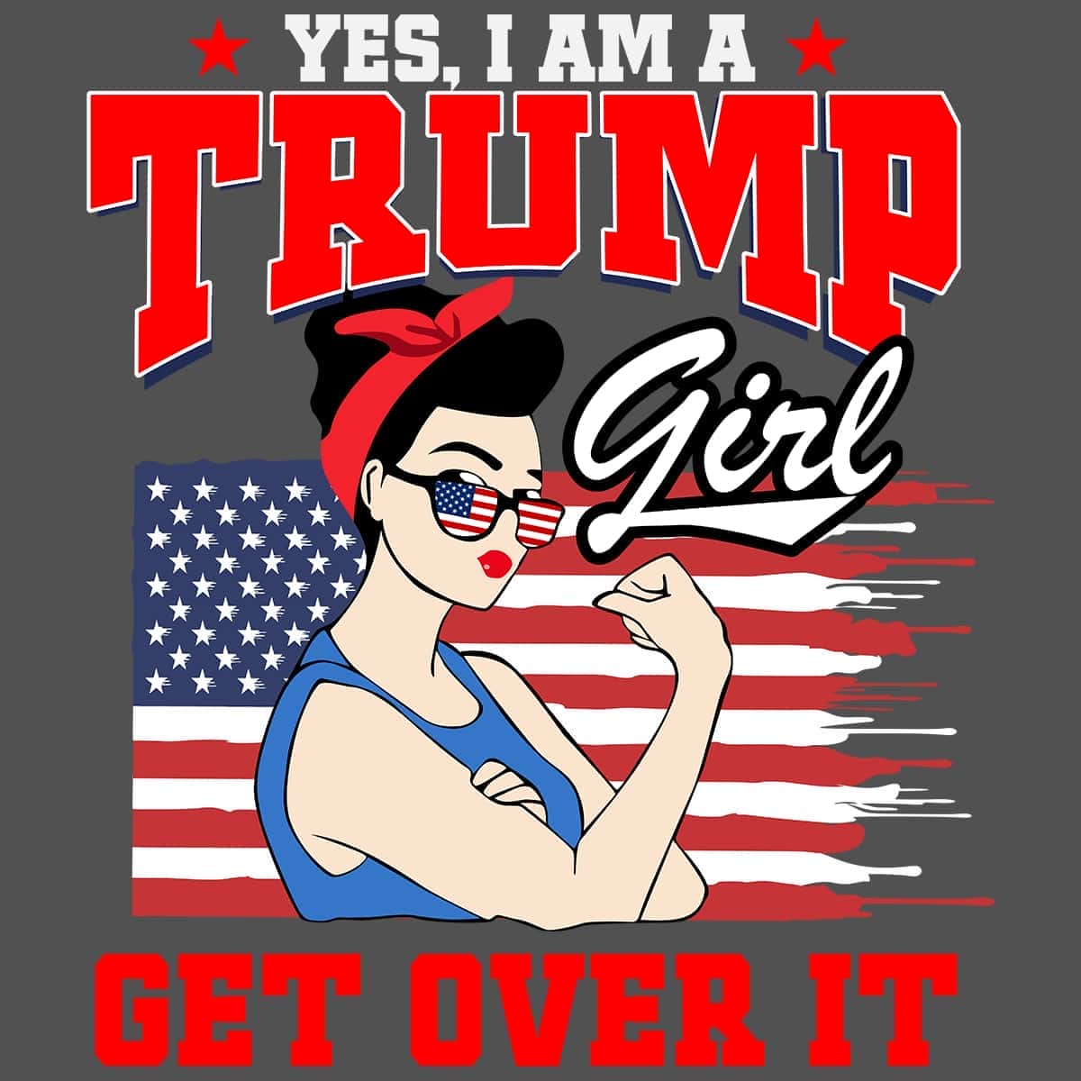 Trump Girl SVG Yes I Am A Trump Girl Get Over It SVG Republi | Inspire ...