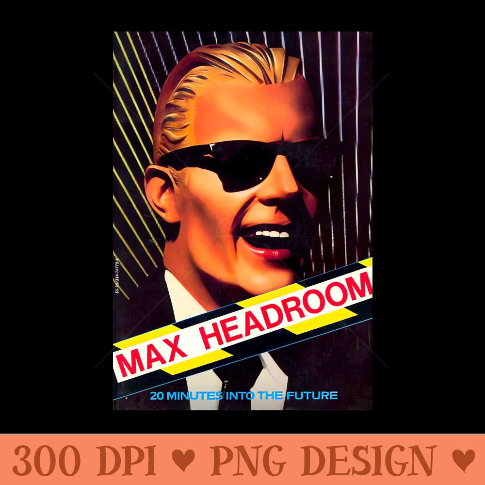 Max Headroom UK - PNG Artwork - High Quality 300 DPI | Inspire Uplift
