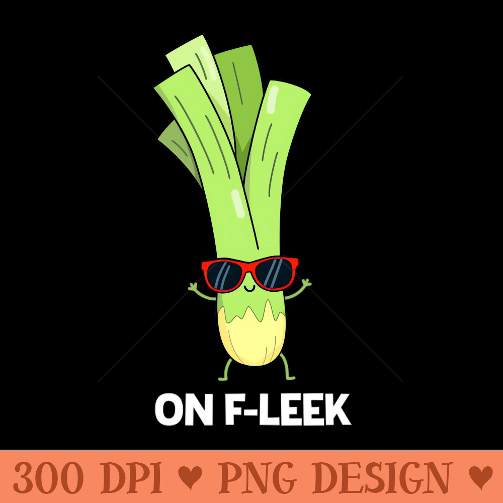 On Fleek Cute Leek Vegetable Pun - PNG Artwork - High Qualit - Inspire ...