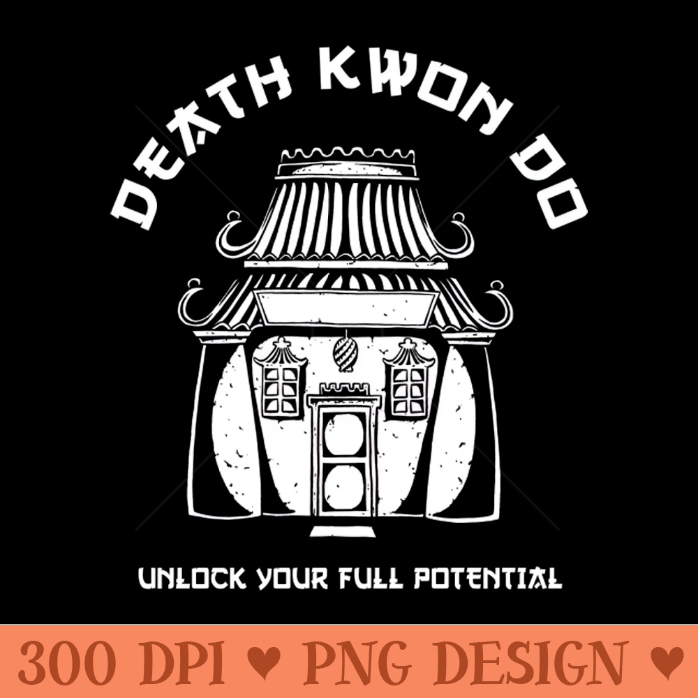 Death Kwon Do - PNG Download Pack - Unique | Inspire Uplift