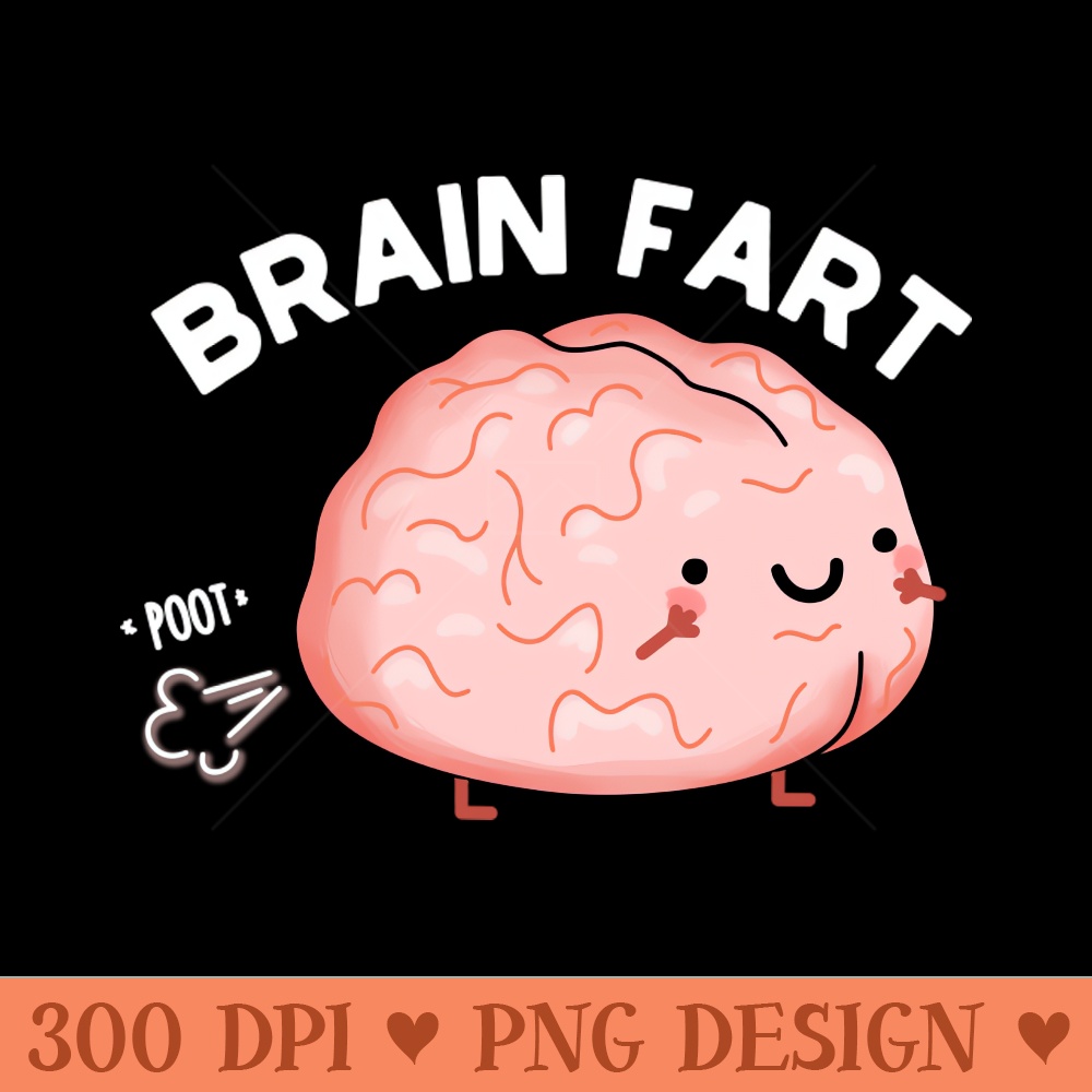 Brain Fart Funny Anatomy Pun - Download PNG Graphics - Uniqu | Inspire ...