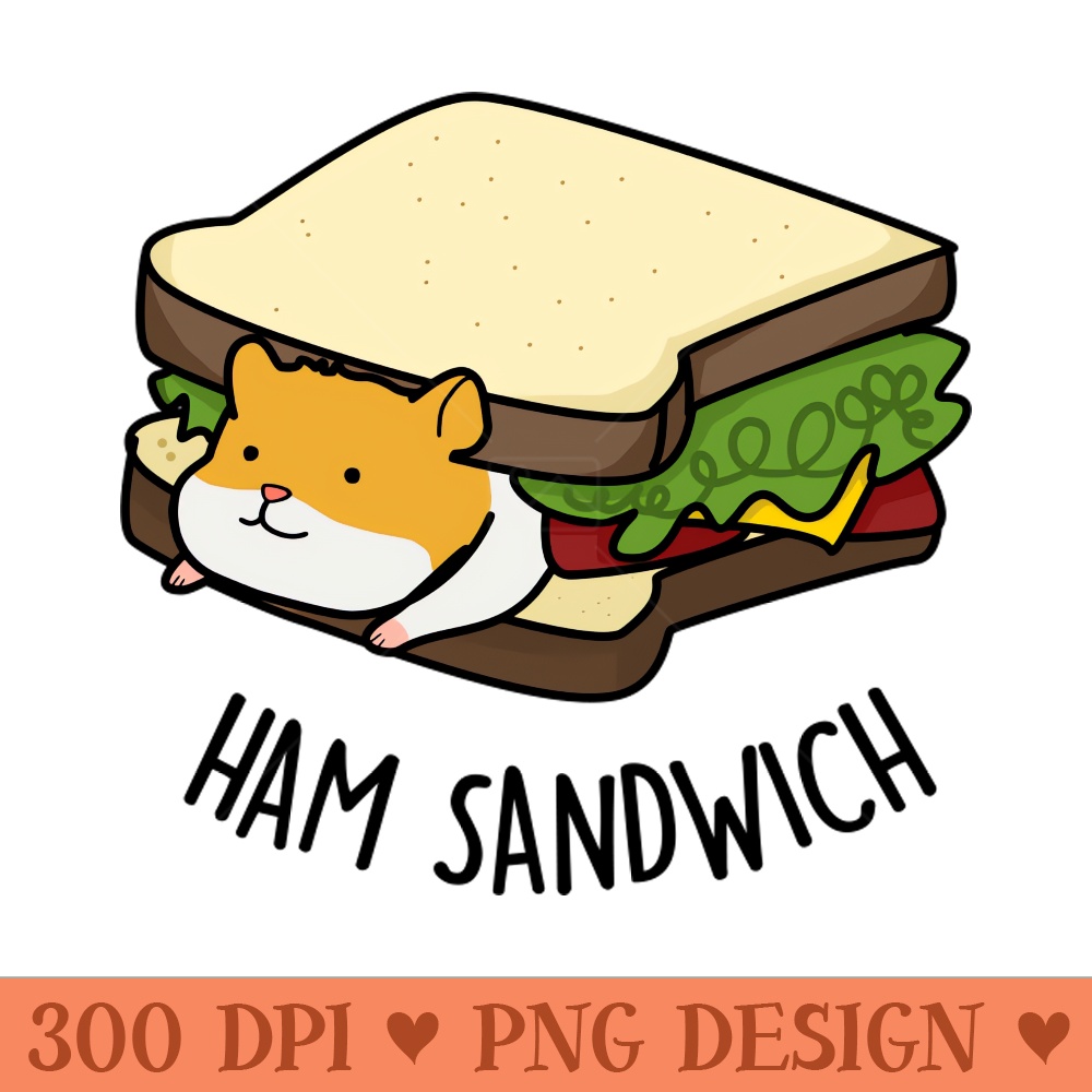 Ham Sandwich Cute Ham Hamster Pun - PNG Downloadable Art - L - Inspire ...