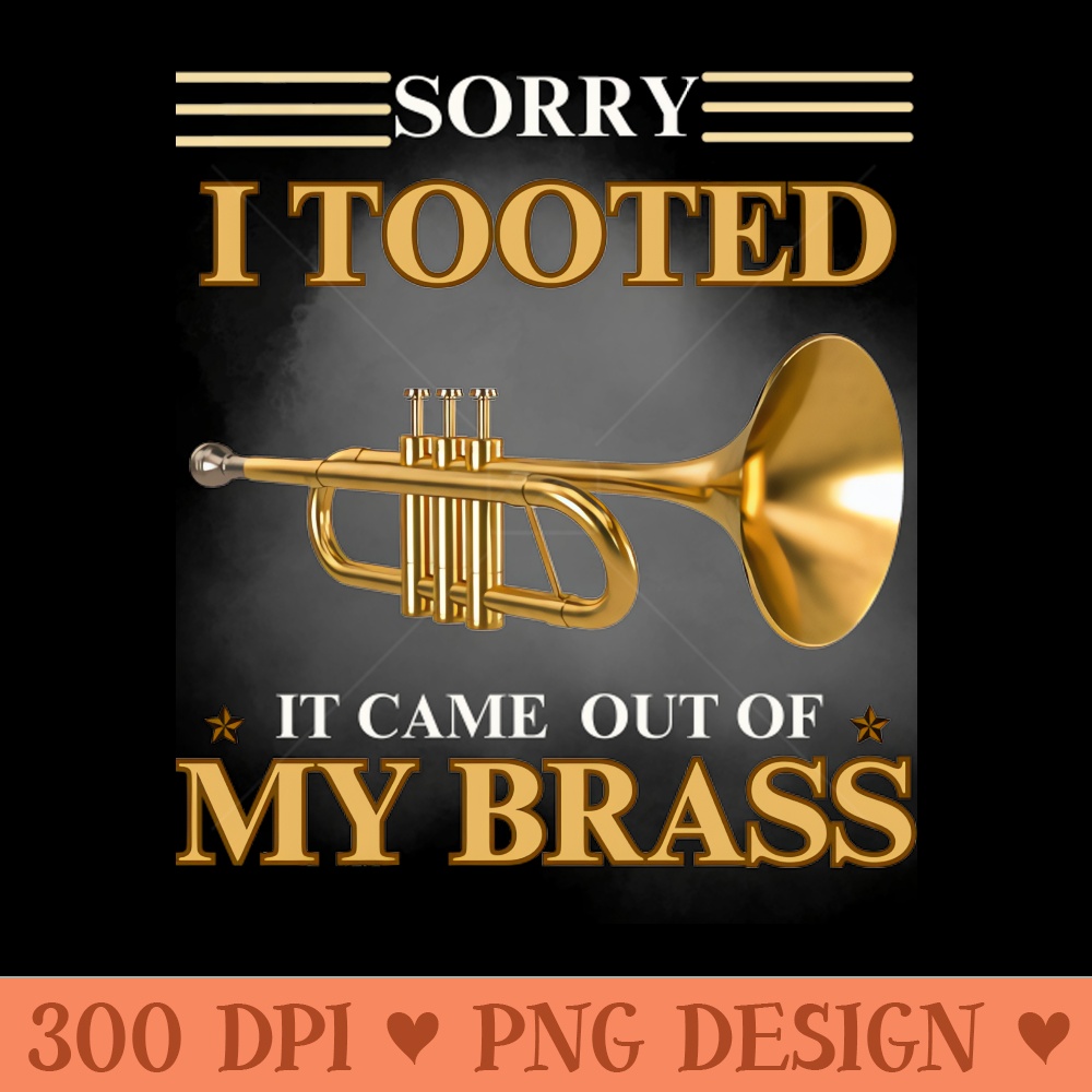 Trumpet - Sorry I Tooted - PNG Printables - Good Value | Inspire Uplift