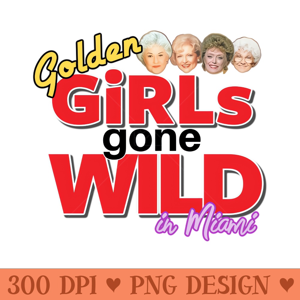 Golden GIRLS GONE WILD - PNG Downloadable Resources | Inspire Uplift