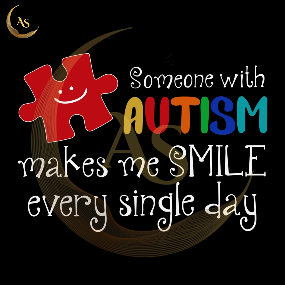 Someone With Autism Make Me Smile PNG | Inspire Uplift
